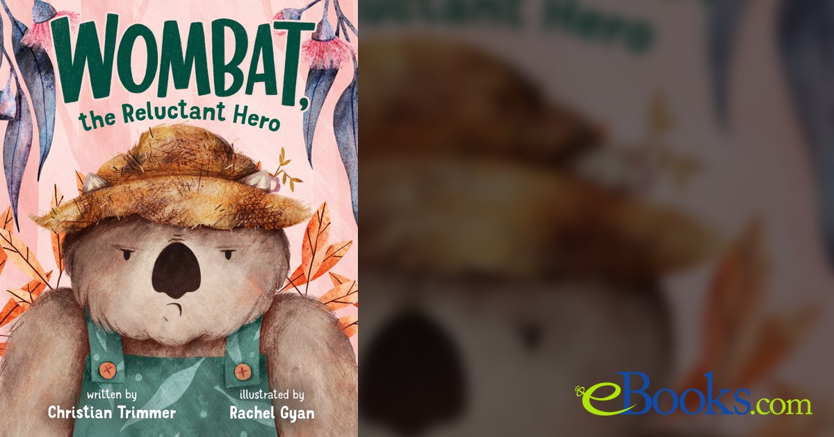 Wombat, the Reluctant Hero by Christian Trimmer (ebook)
