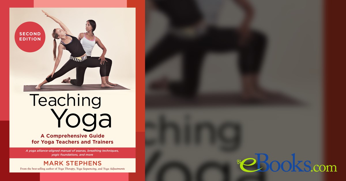 Teaching Yoga, Second Edition by Mark Stephens (ebook)