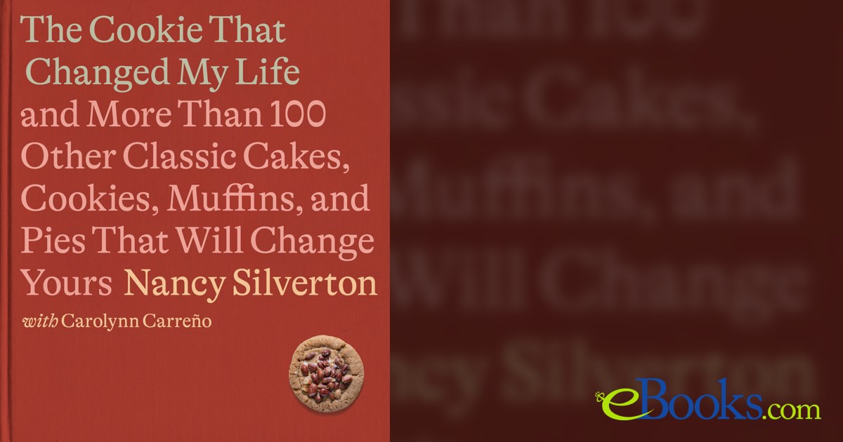 The Cookie That Changed My Life by Nancy Silverton (ebook)
