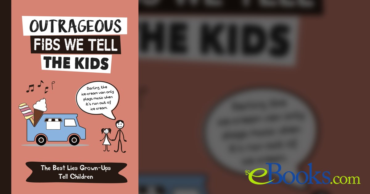 Outrageous Fibs We Tell the Kids by Charlie Ellis (ebook)