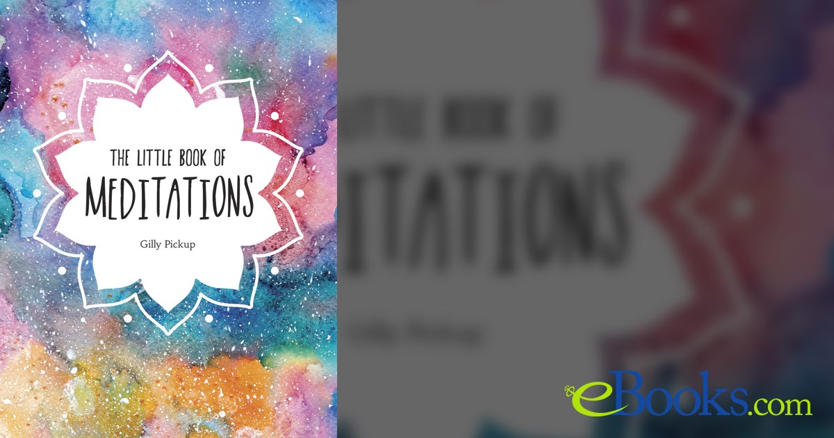 The Little Book of Meditations by Gilly Pickup (ebook)
