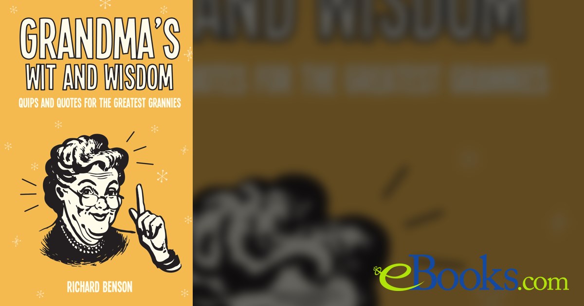 Grandma's Wit and Wisdom by Richard Benson (ebook)
