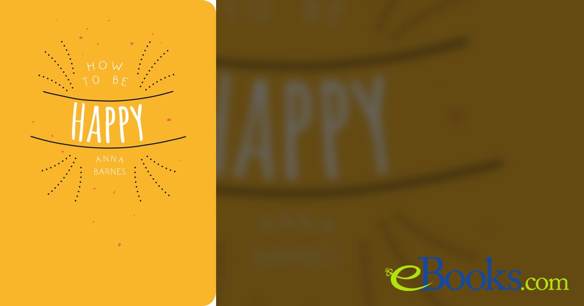 How to be Happy by Anna Barnes (ebook)