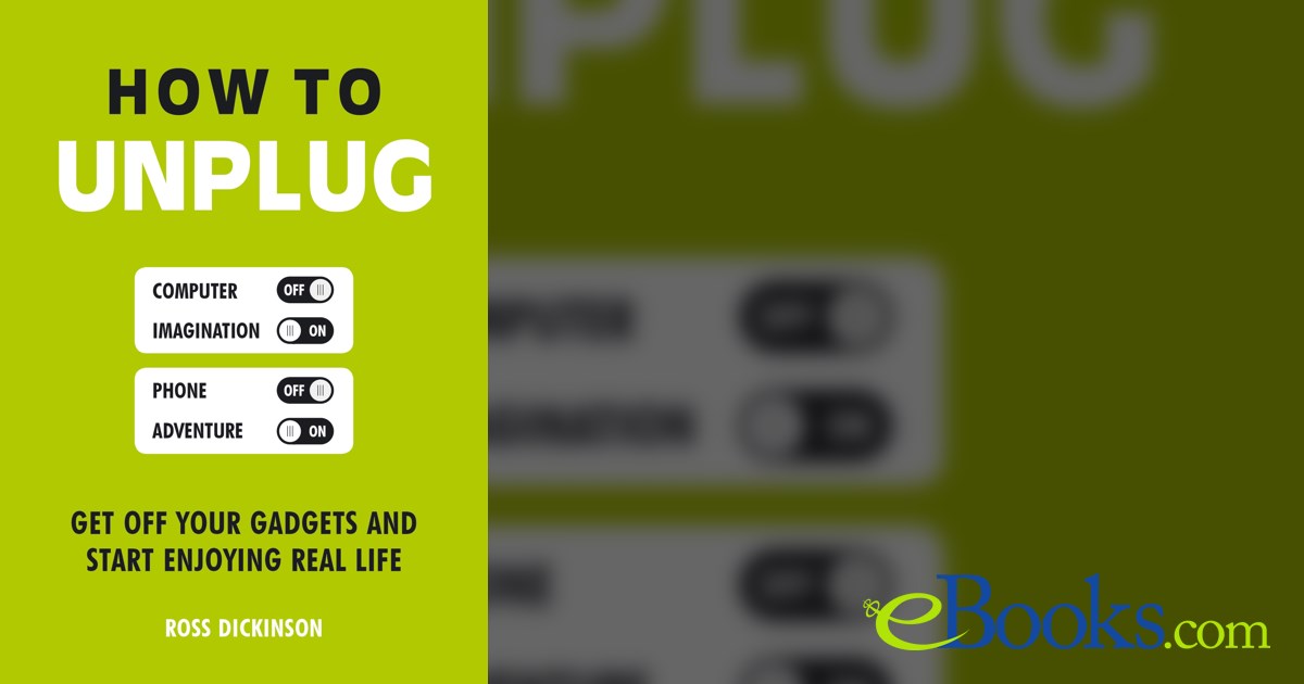 How to Unplug by Ross Dickinson (ebook)