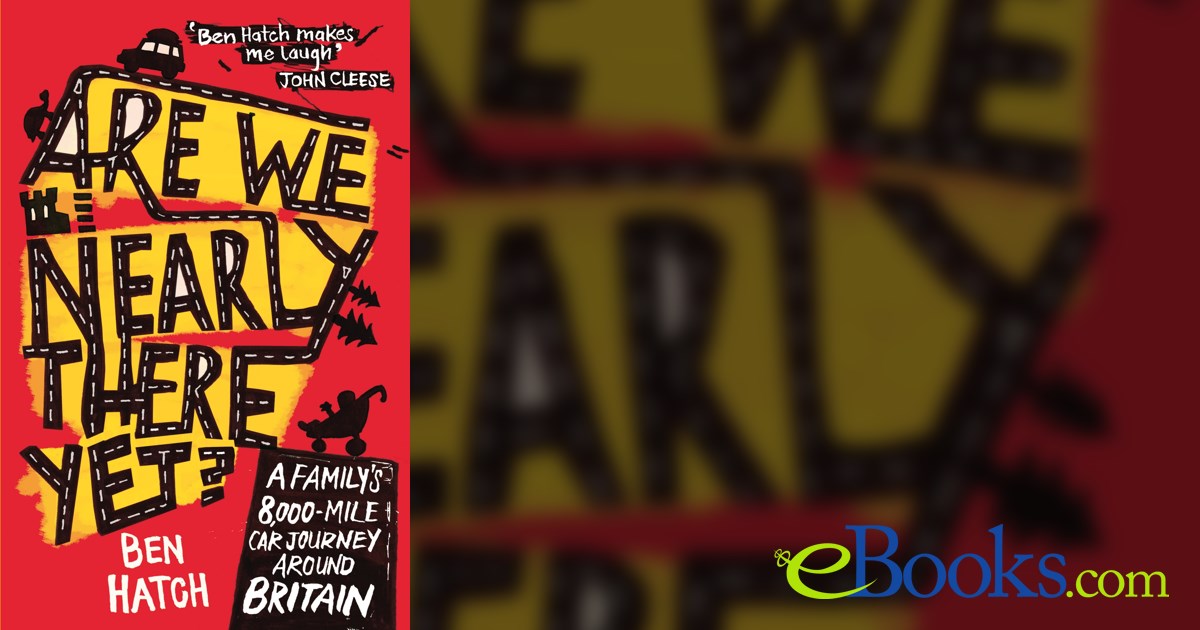 Are We Nearly There Yet? by Ben Hatch (ebook)