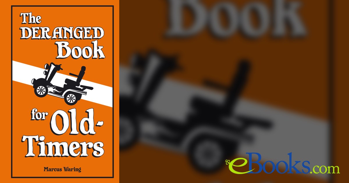 The Deranged Book For Old Timers by Marcus Waring (ebook)