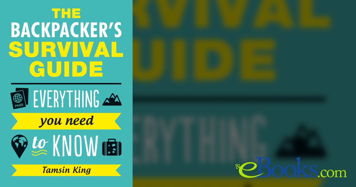 The Backpacker's Survival Guide by Tamsin King (ebook)