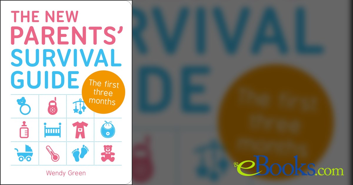 The New Parents' Survival Guide by Wendy Green (ebook)