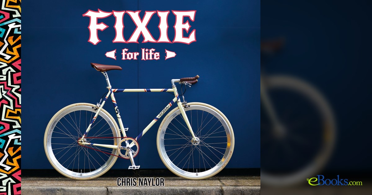 Fixie For Life by Chris Naylor (ebook)