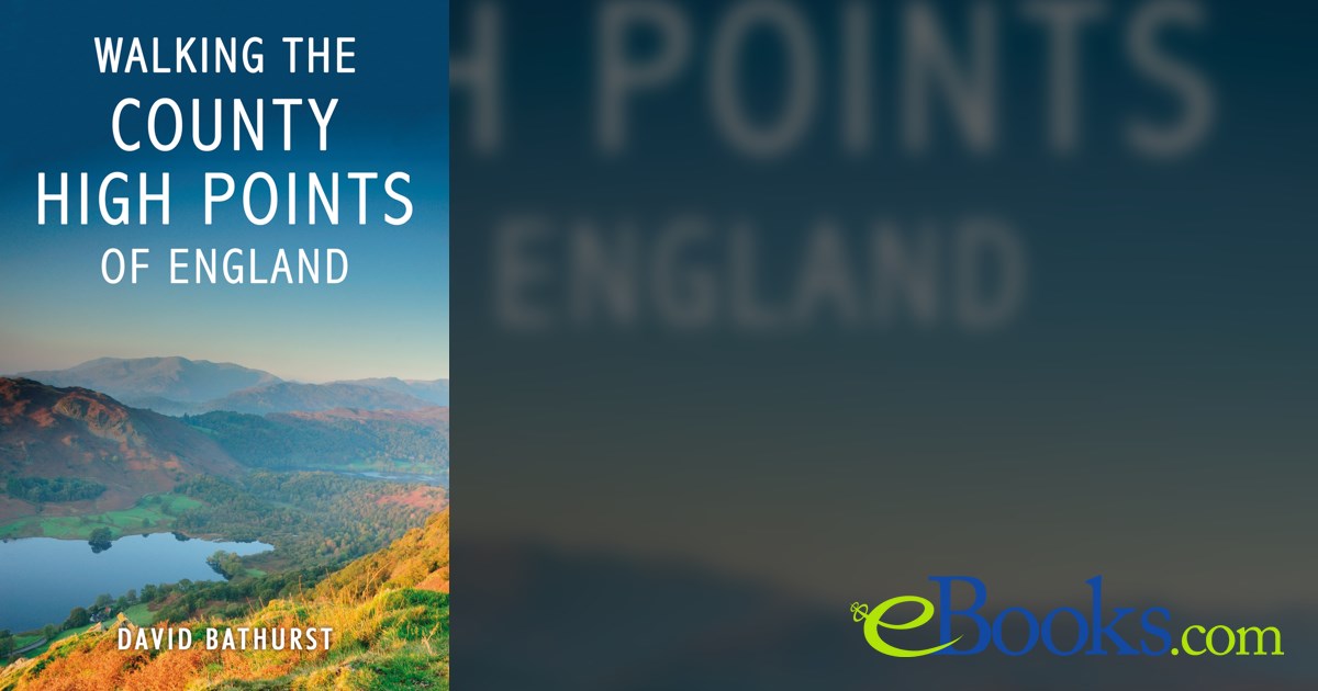 Walking the County High Points of England by David Bathurst (ebook)
