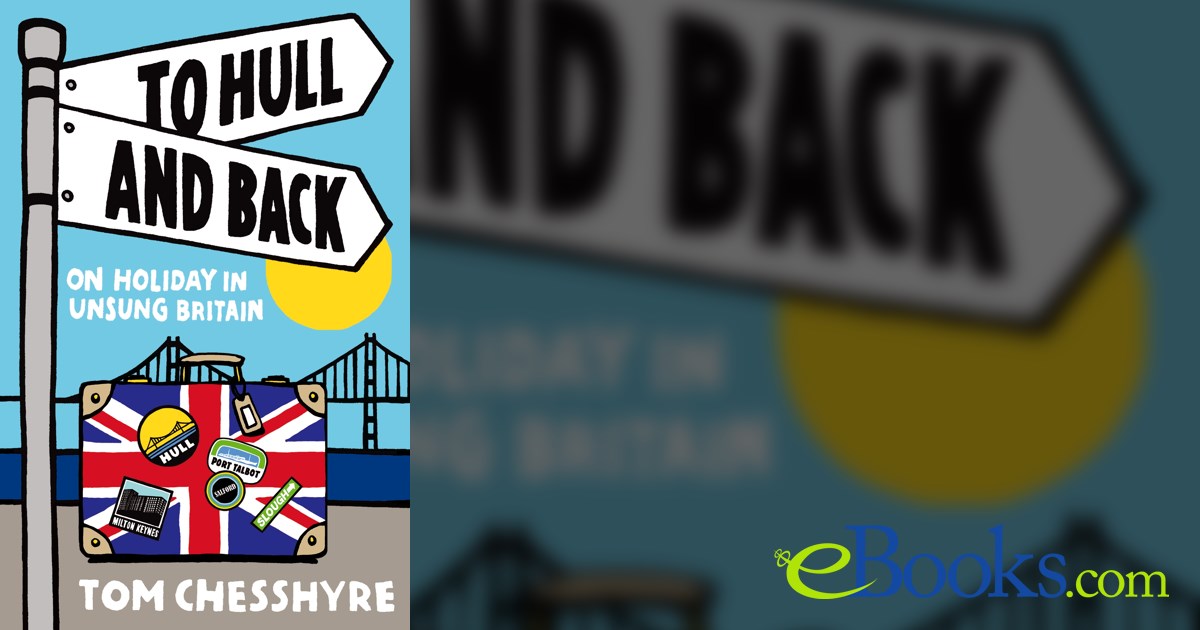 To Hull and Back by Tom Chesshyre (ebook)