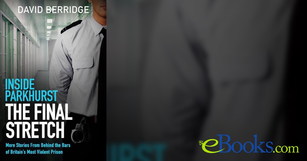 Inside Parkhurst - The Final Stretch by David Berridge (ebook)