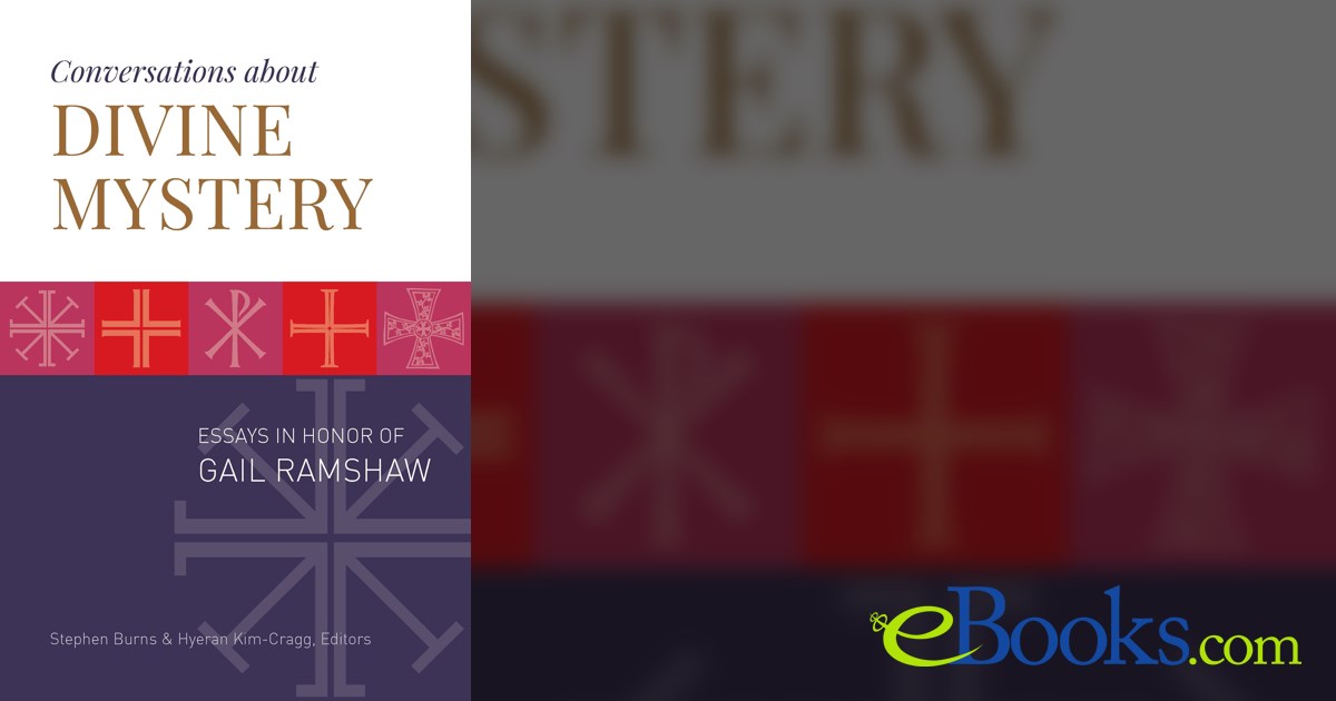 Conversations about Divine Mystery: Essays in Honor of Gail Ramshaw