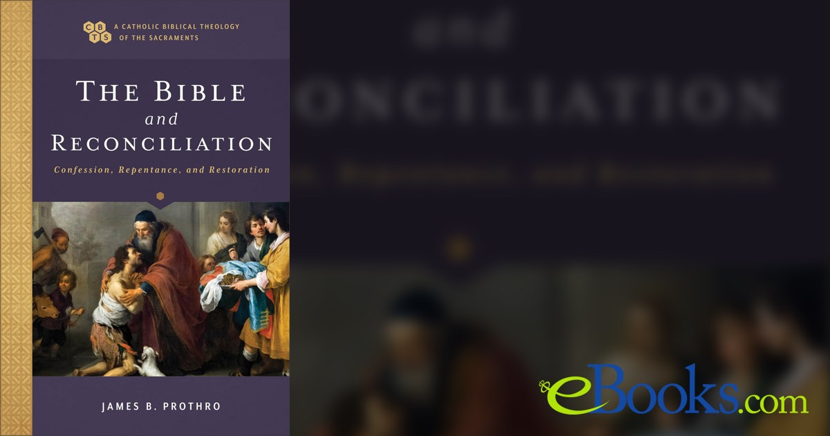 The Bible and Reconciliation (A Catholic Biblical Theology of the ...
