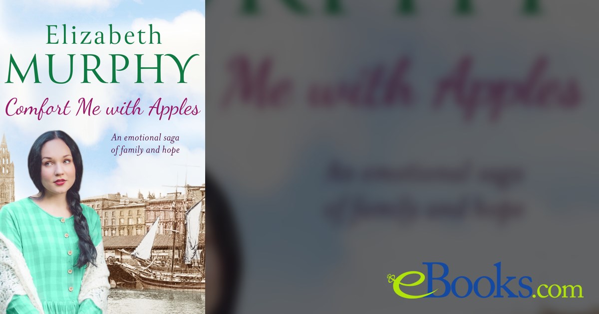 Comfort Me With Apples by Elizabeth Murphy (ebook)