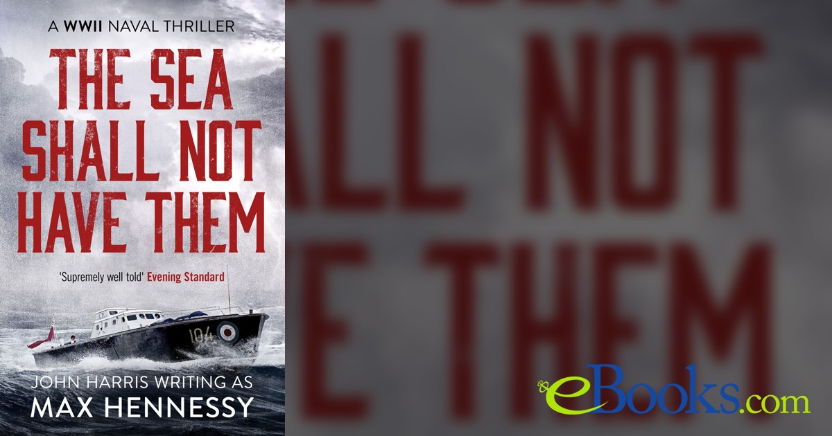 The Sea Shall Not Have Them by Max Hennessy (ebook)