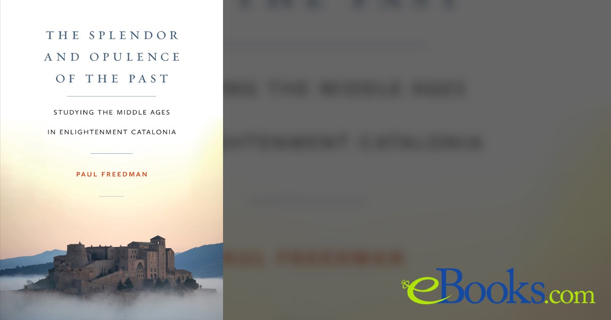 The Splendor and Opulence of the Past by Paul Freedman (ebook)