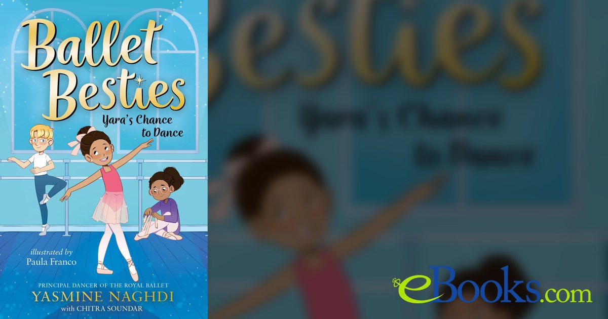 Ballet Besties: Yara's Chance to Dance by Yasmine Naghdi (ebook)