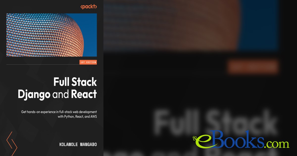 Full Stack Django And React By Kolawole Mangabo Ebook