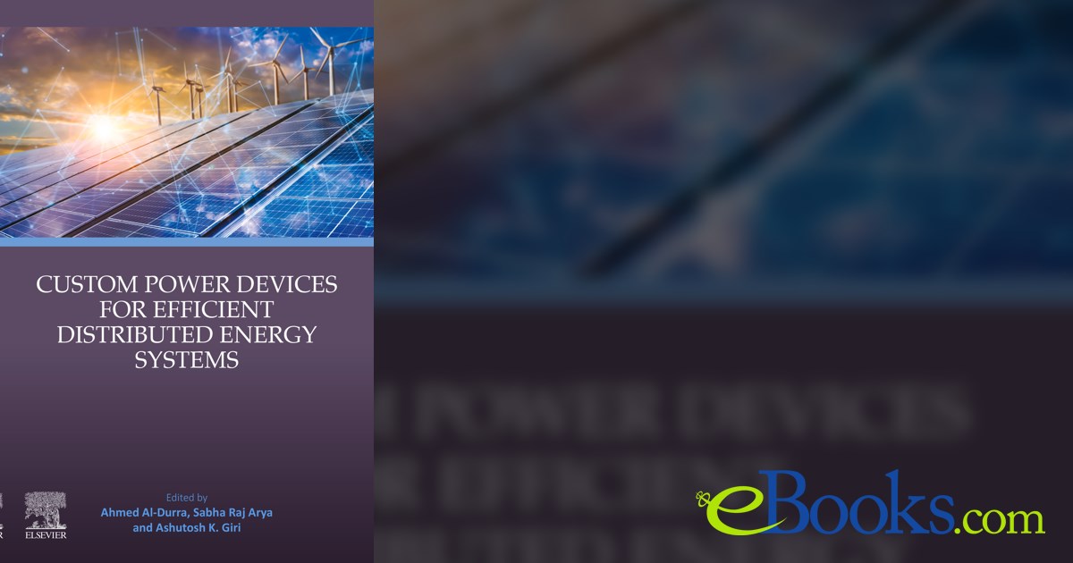 Custom Power Devices for Efficient Distributed Energy Systems