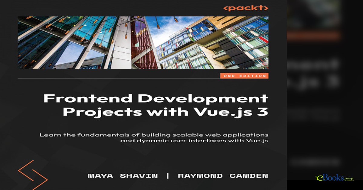 Frontend Development Projects with Vue.js 3 (2nd ed.) Frontend Development Projects with Vue.js 3 (2nd ed.)