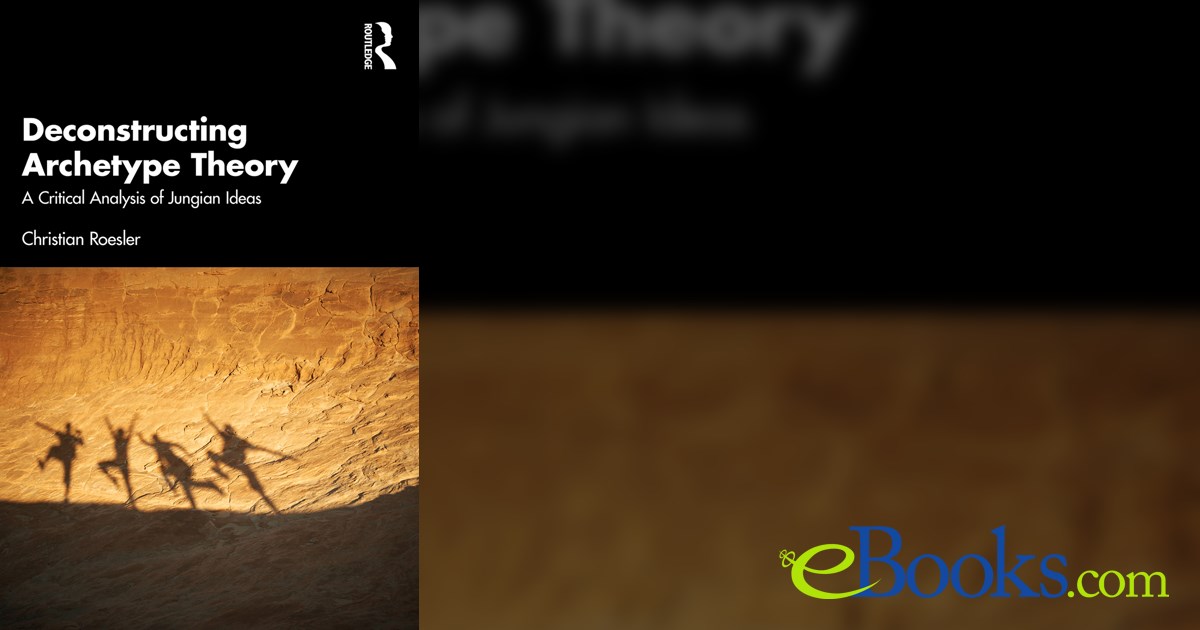 Deconstructing Archetype Theory by Christian Roesler (ebook)