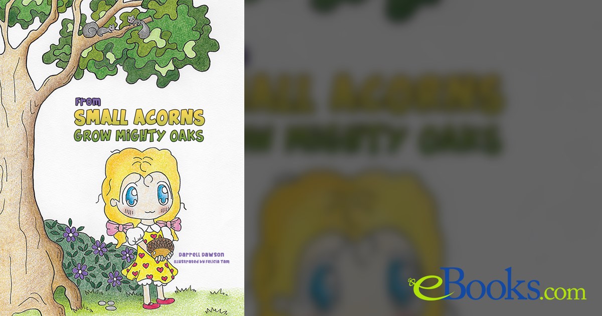 From Small Acorns Grow Mighty Oaks by Darrell Dawson (ebook)