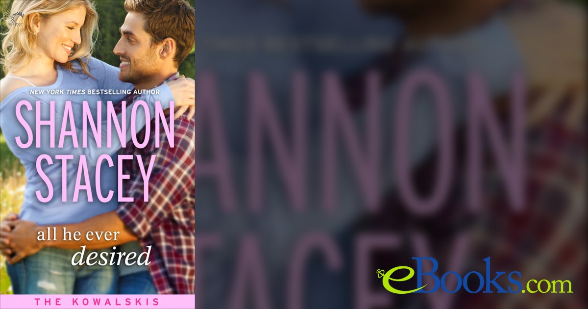 All He Ever Desired by Shannon Stacey (ebook)