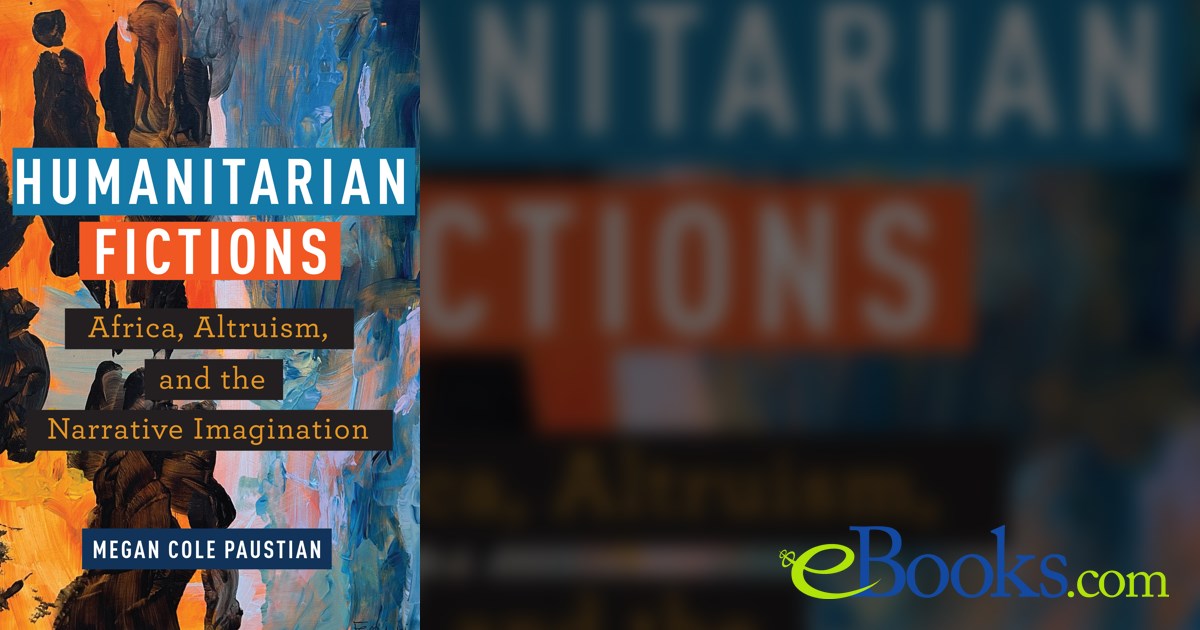 Humanitarian Fictions by Megan Cole Paustian (ebook)