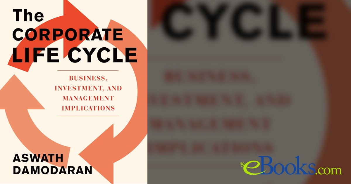 The Corporate Life Cycle by Aswath Damodaran (ebook)