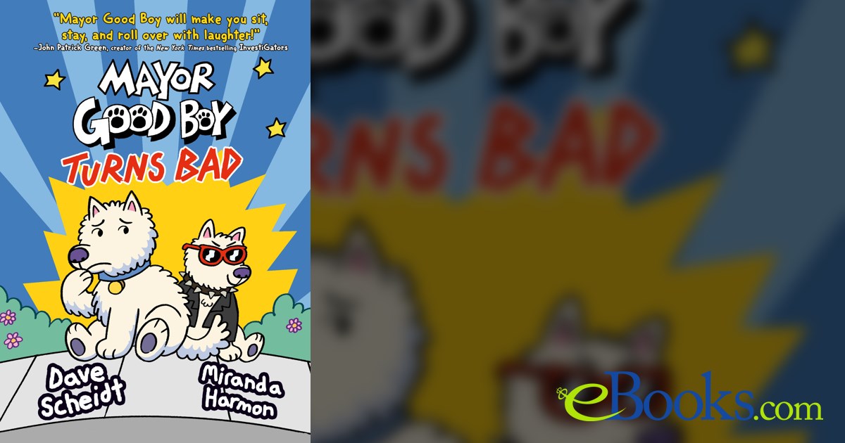 Mayor Good Boy Turns Bad by Dave Scheidt (ebook)