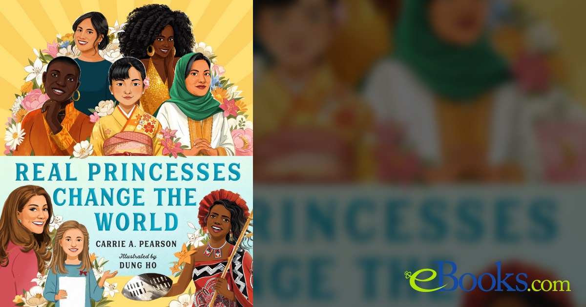 Real Princesses Change the World by Carrie A. Pearson (ebook)