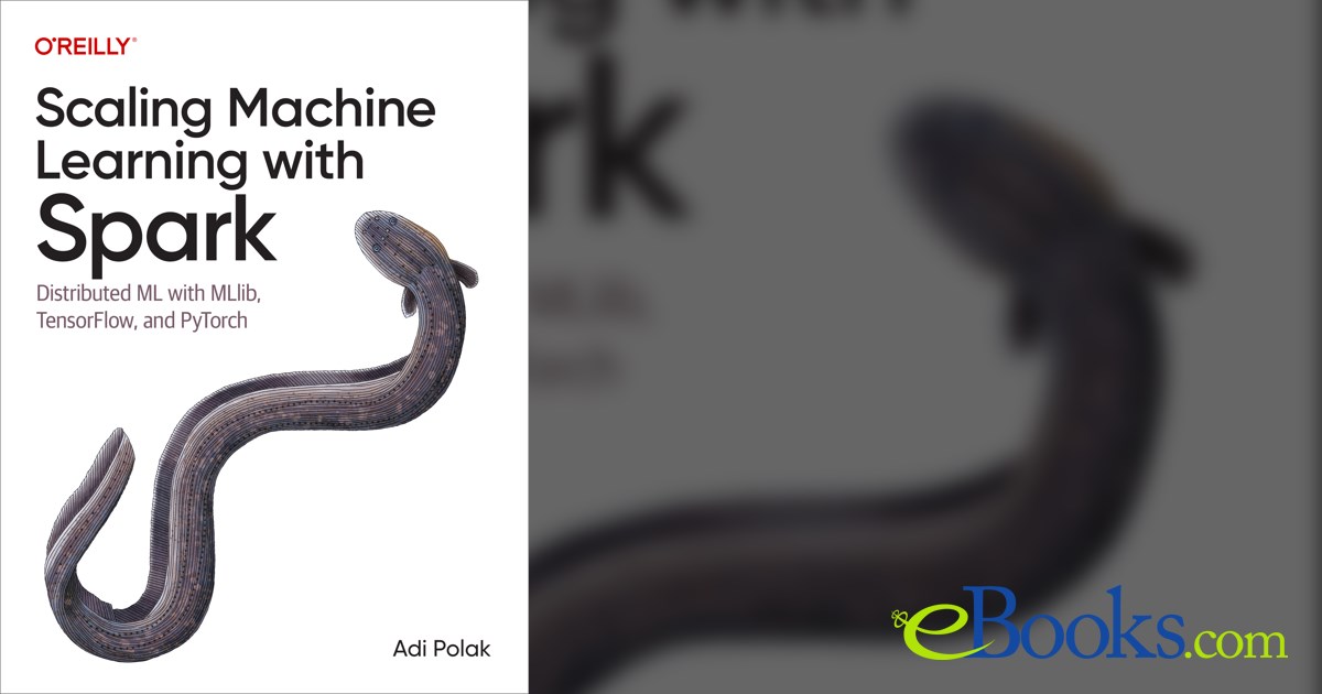 Scaling Machine Learning with Spark by Adi Polak (ebook)