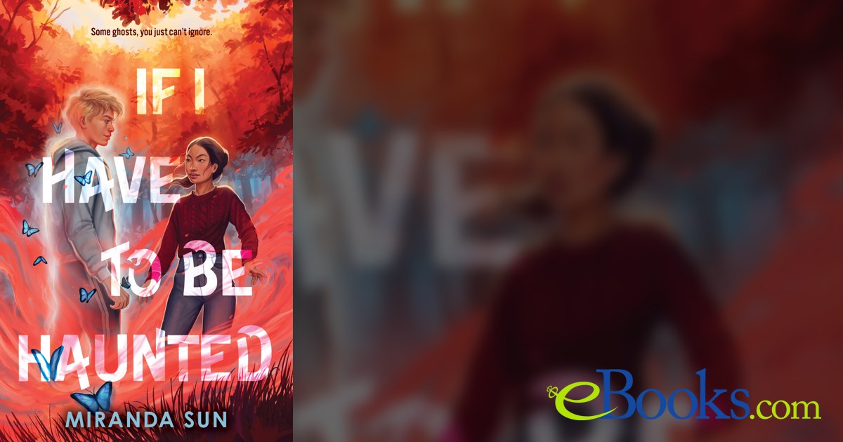 If I Have to Be Haunted by Miranda Sun (ebook)