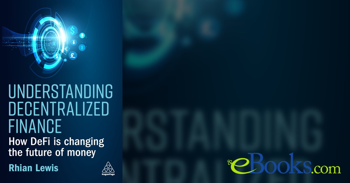 Understanding Decentralized Finance by Rhian Lewis (ebook)