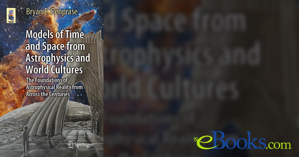 Models of Time and Space from Astrophysics and World Cultures
