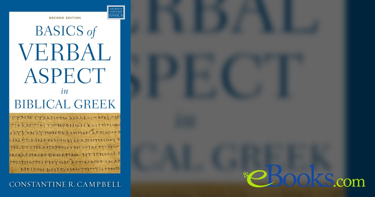Basics of Verbal Aspect in Biblical Greek (2nd ed.)