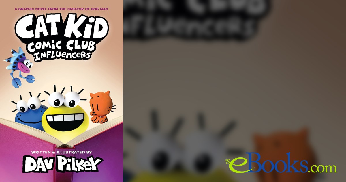 Cat Kid Comic Club: Influencers: A Graphic Novel (Cat Kid Comic Club #5): From the Creator of ...