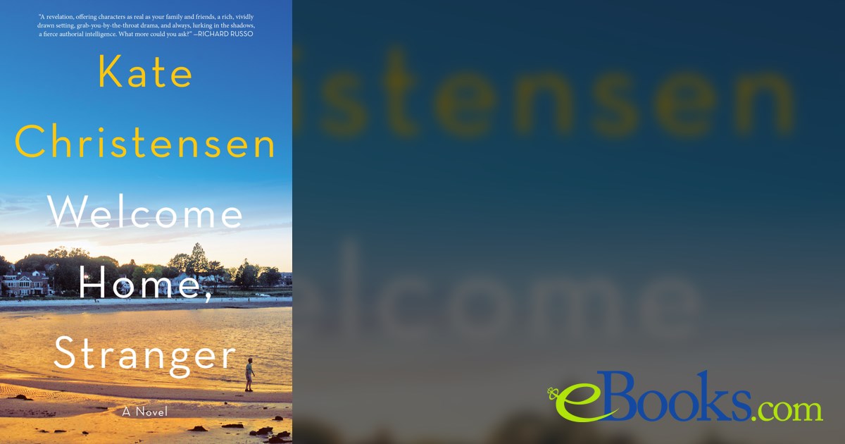 Welcome Home, Stranger by Kate Christensen (ebook)