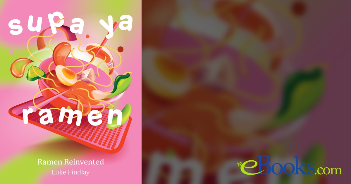 Supa Ya Ramen: Ramen Reinvented by Luke Findlay (ebook)