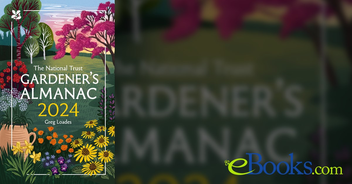 The Gardener’s Almanac 2024 (National Trust) by Greg Loades (ebook)