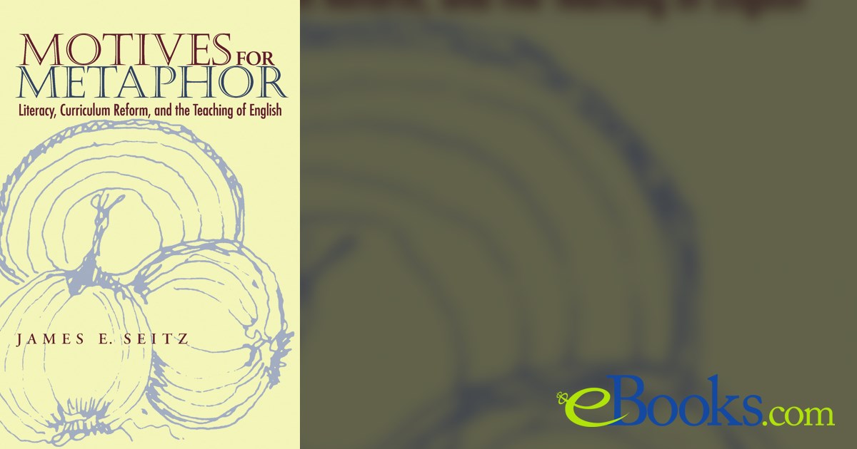 Motives For Metaphor by James E. Seitz (ebook)