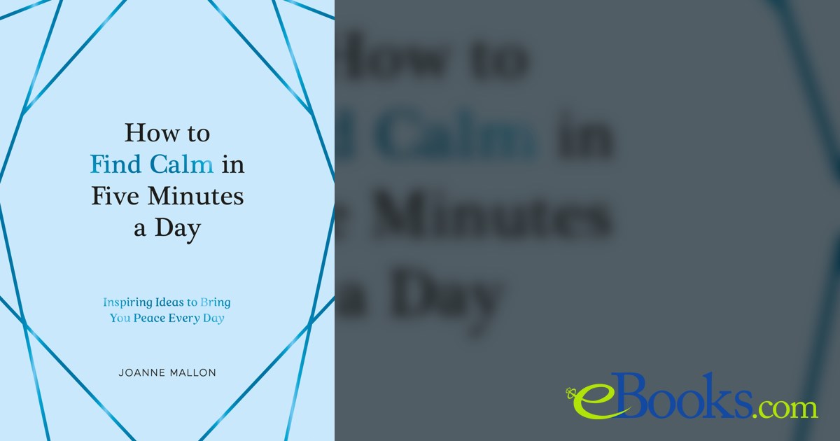 How to Find Calm in Five Minutes a Day by Joanne Mallon (ebook)