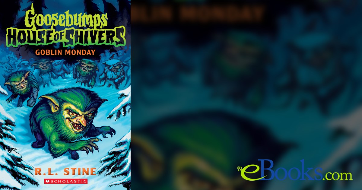 Goblin Monday (Goosebumps House of Shivers #2)