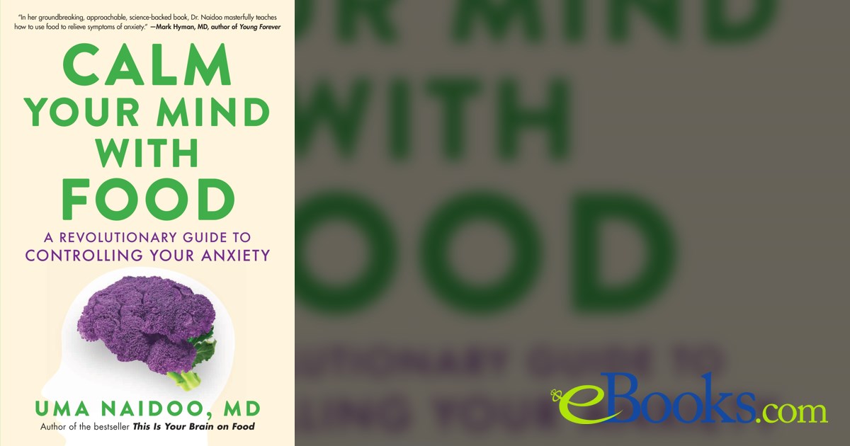 Calm Your Mind with Food by Uma Naidoo (ebook)