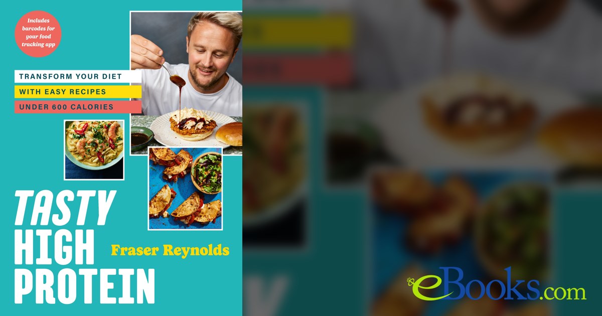 Tasty High Protein by Fraser Reynolds (ebook)