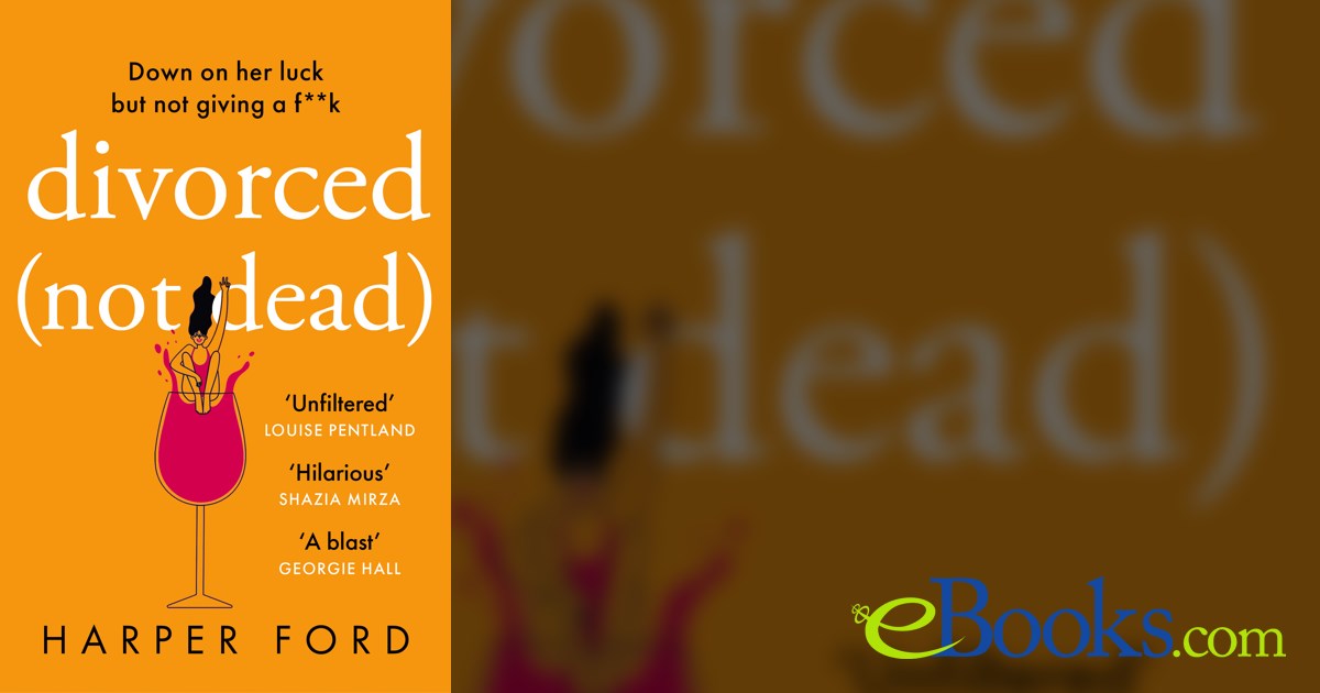 Divorced Not Dead by Harper Ford (ebook)