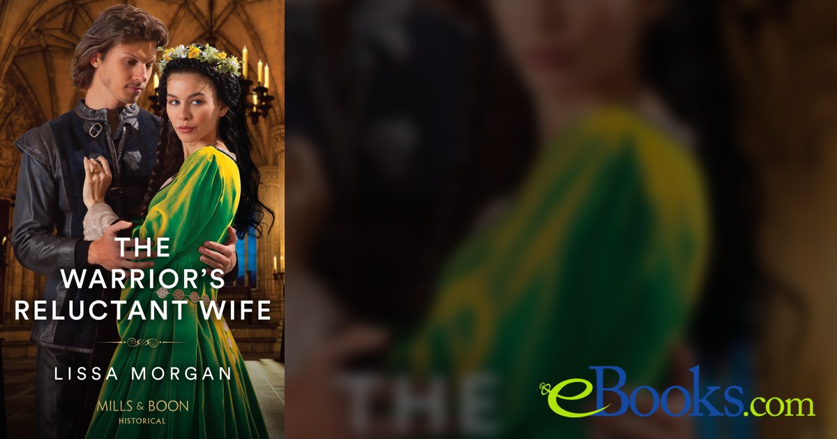 The Warrior's Reluctant Wife (The Warriors of Wales, Book 1) (Mills ...