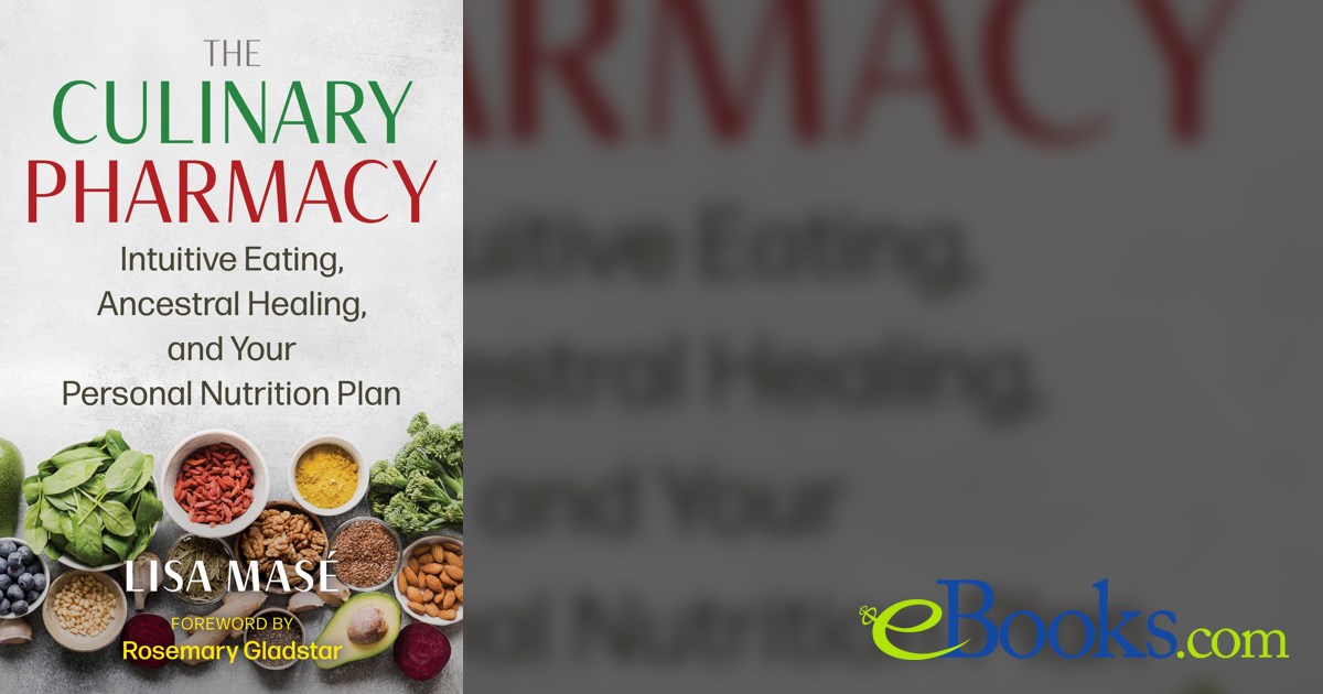 The Culinary Pharmacy by Lisa Masé (ebook)