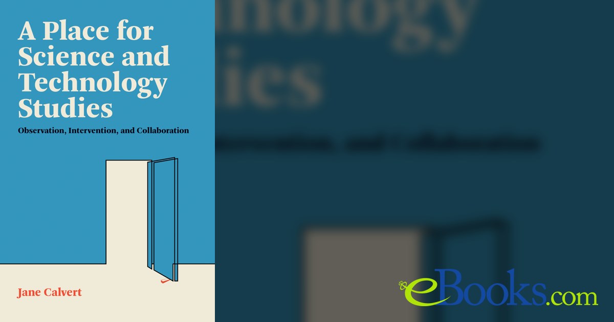 A Place for Science and Technology Studies by Jane Calvert (ebook)